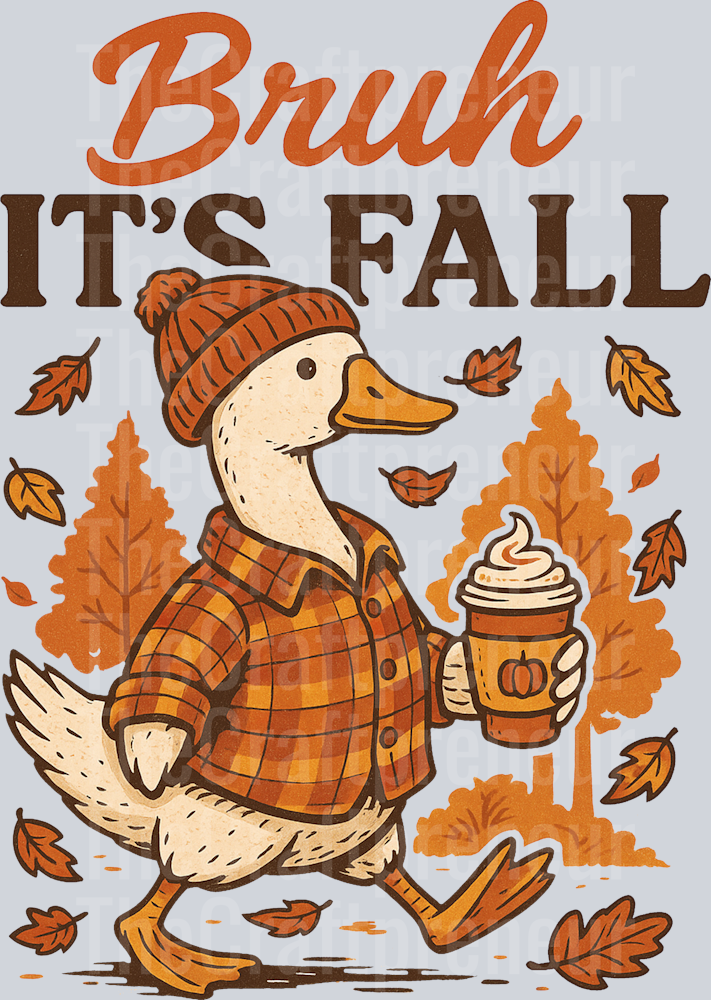Bruh Its Fall Fall Goose with Latte DTF Transfer – TheCraftpreneur